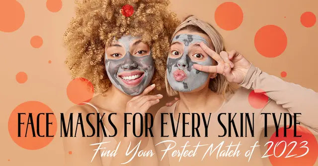 Face Masks for Every Skin Type: Find Your Perfect Match of 2023 ...