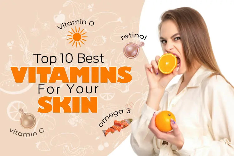 Top 10 Best Vitamins for your Skin Health – Beautykiss.Com