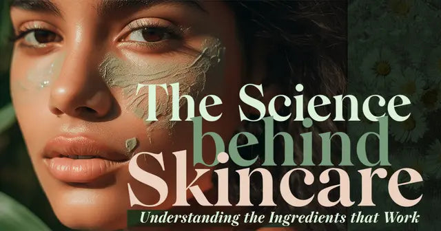 The Science behind Skincare - Understanding the Ingredients that Work ...